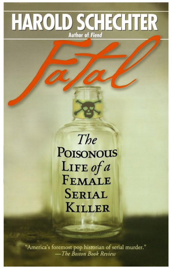 Book: Fatal by Harold Schechter on Killer.Cloud